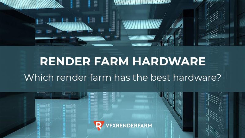 Render farm hardware: Which render farm has the best hardware ...