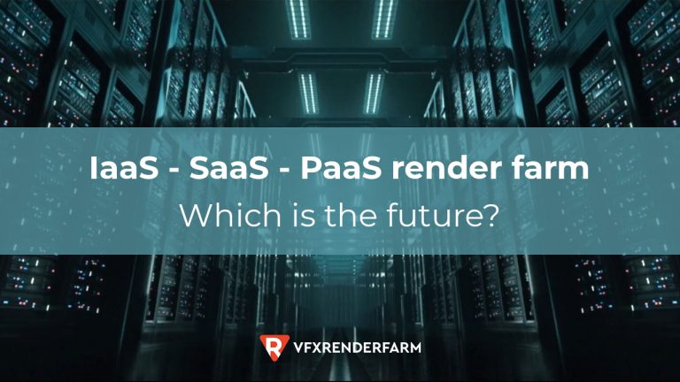 IaaS, SaaS, PaaS render farm - VFXRenderfarm